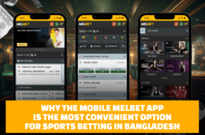 Features of Mobile Melbet App Bangladesh